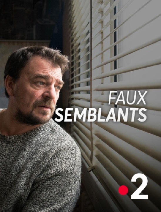 Diffusion du téléfilm Faux semblants, vendredi 20 novembre sur France 2 ... Diffusion du téléfilm Faux semblants, vendredi 20 novembre sur France 2 ...